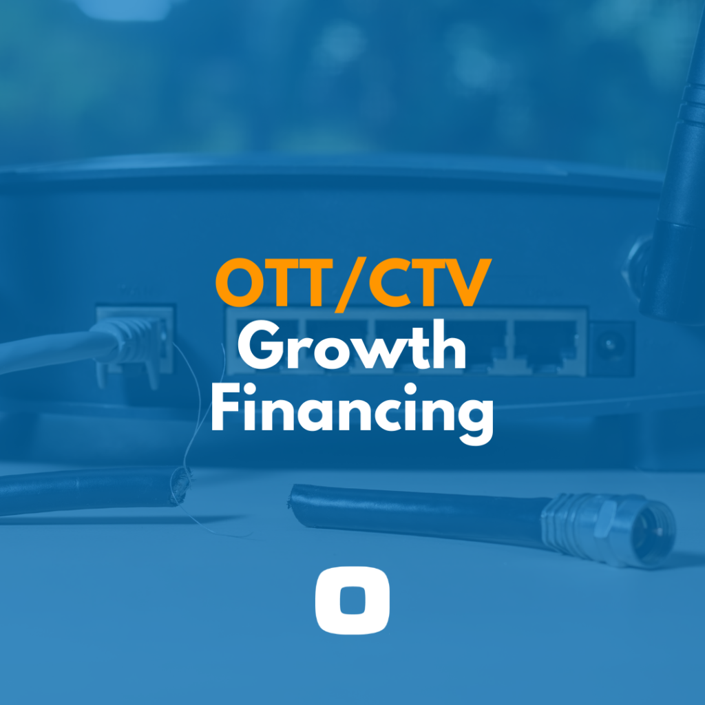 OTT & CTV Growth Financing | OAREX Capital Markets