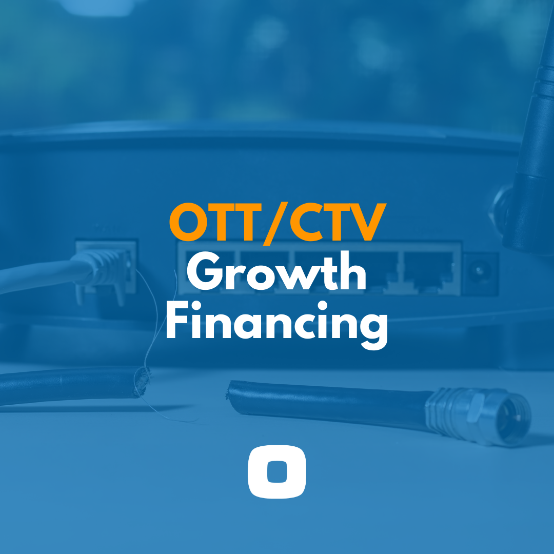 OTT & CTV Growth Financing | OAREX Capital Markets