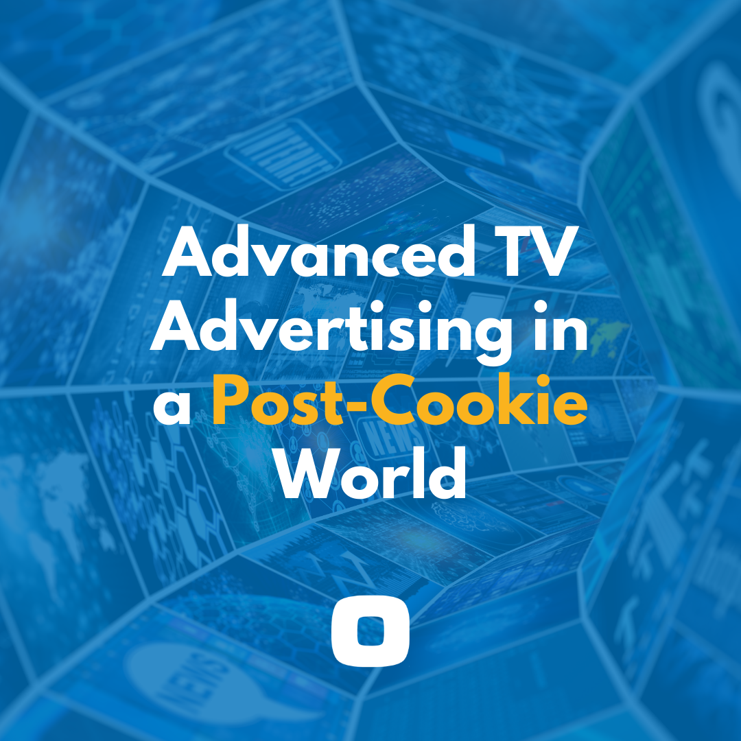 Advanced TV Advertising in a Post-Cookie World - OAREX Capital Markets